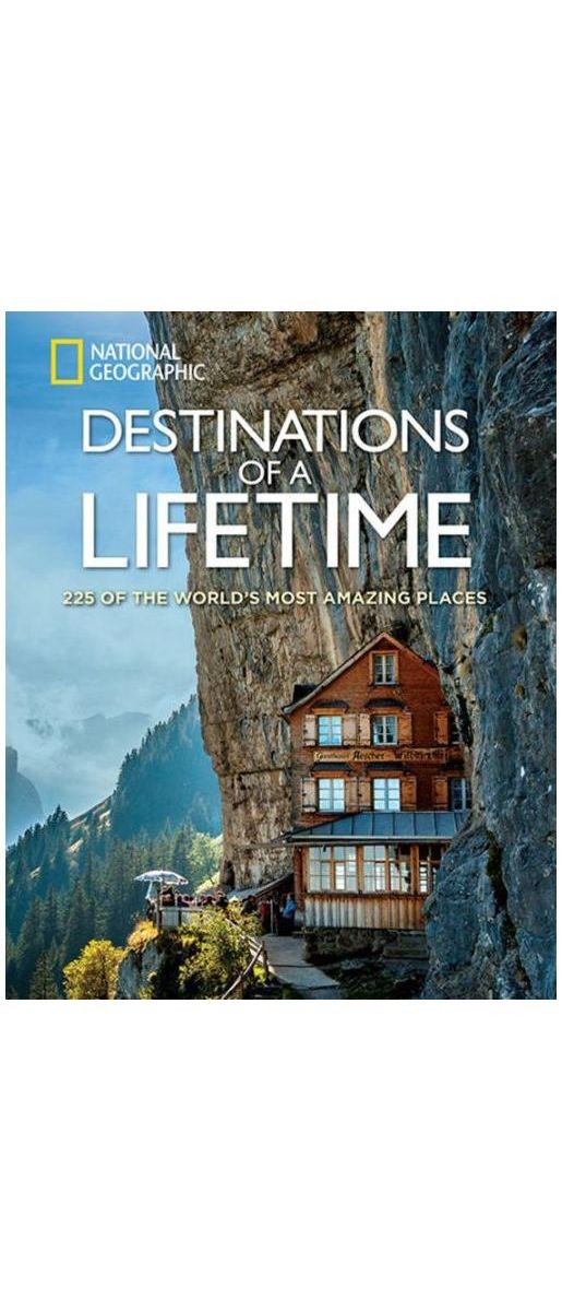 Destinations of a Lifetime: 225 of the World's Most Amazing Places by National Geographic Best ...