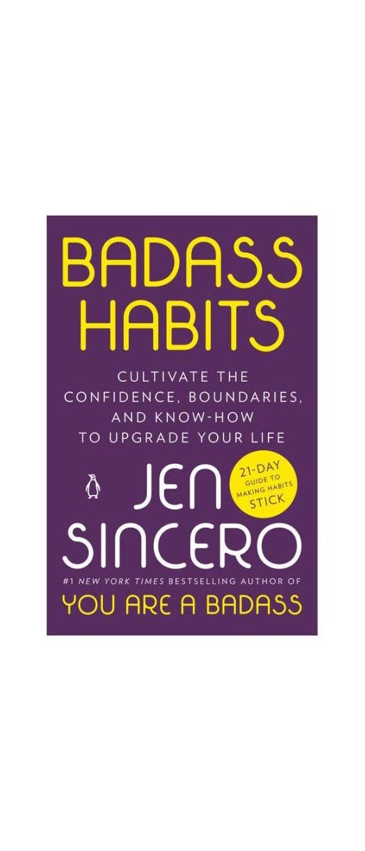 Badass Habits: Cultivate the Confidence, Boundaries, and Know-How to ...