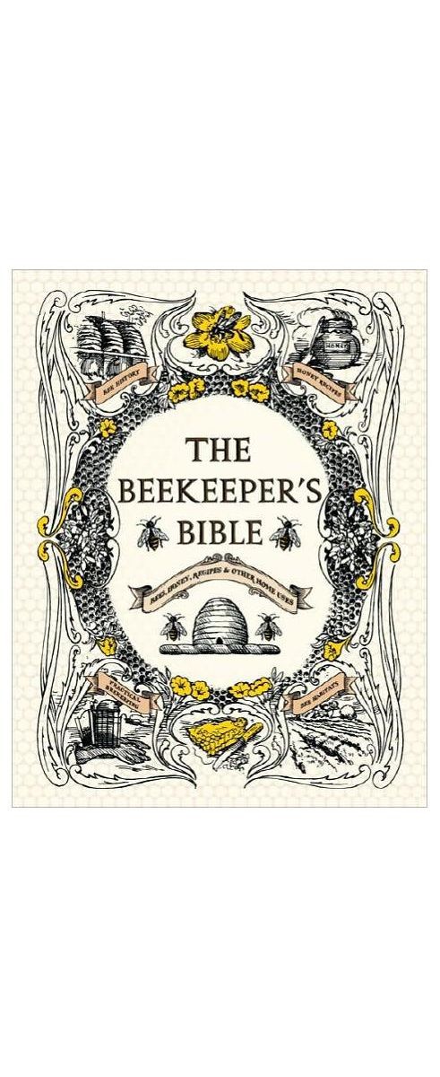 The Beekeeper's Bible - Bees, Honey, Recipes & Other Home Uses by ...