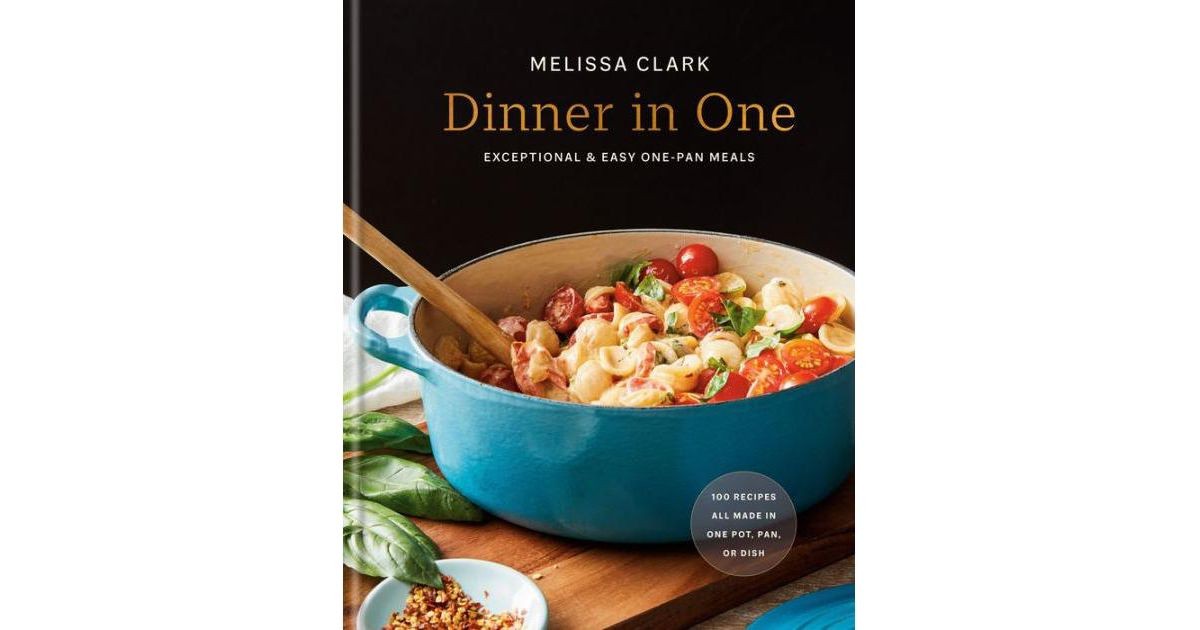 Dinner in One: Exceptional & Easy One-Pan Meals: A Cookbook by Melissa ...