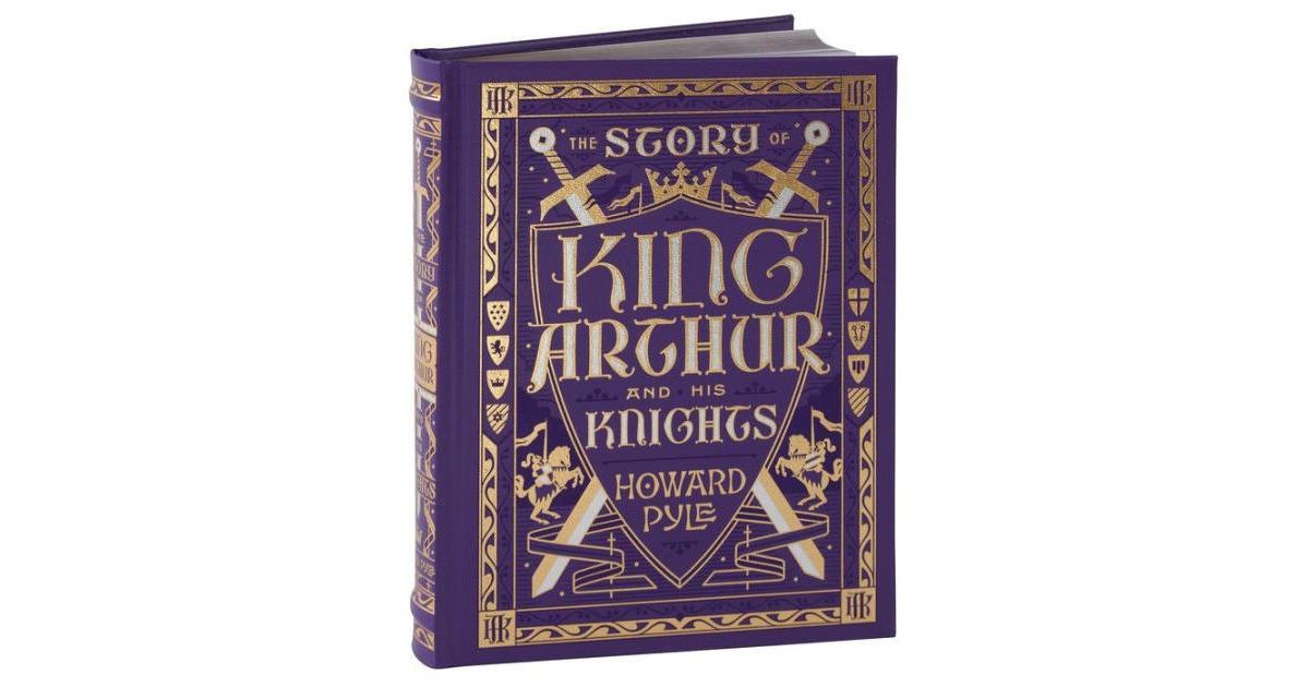 The Story of King Arthur and His Knights (Collectible Editions) by ...