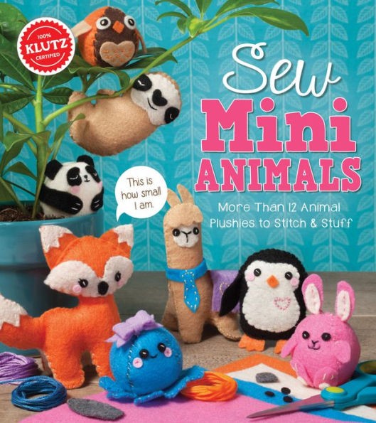 Sew Mini Animals: More Than 12 Animal Plushies to Stitch & Stuff Deals ...