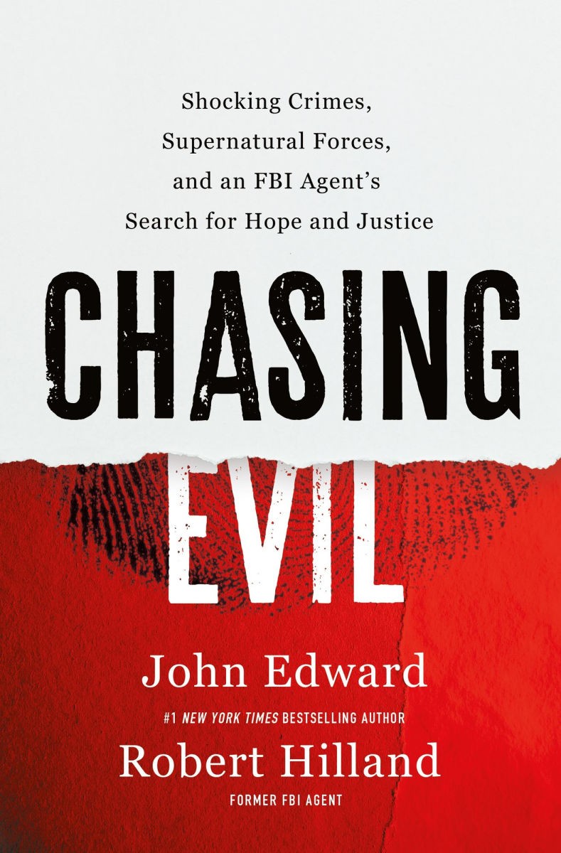 Chasing Evil: Shocking Crimes, Supernatural Forces, and an FBI Agent's ...